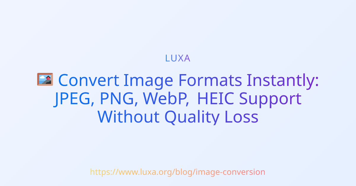 Convert Image Formats Instantly: JPEG, PNG, WebP, HEIC Support Without ...