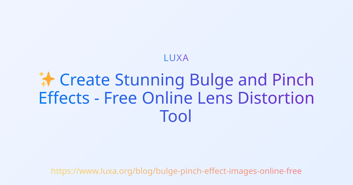 Create Stunning Bulge and Pinch Effects - Free Online Lens Distortion Tool
